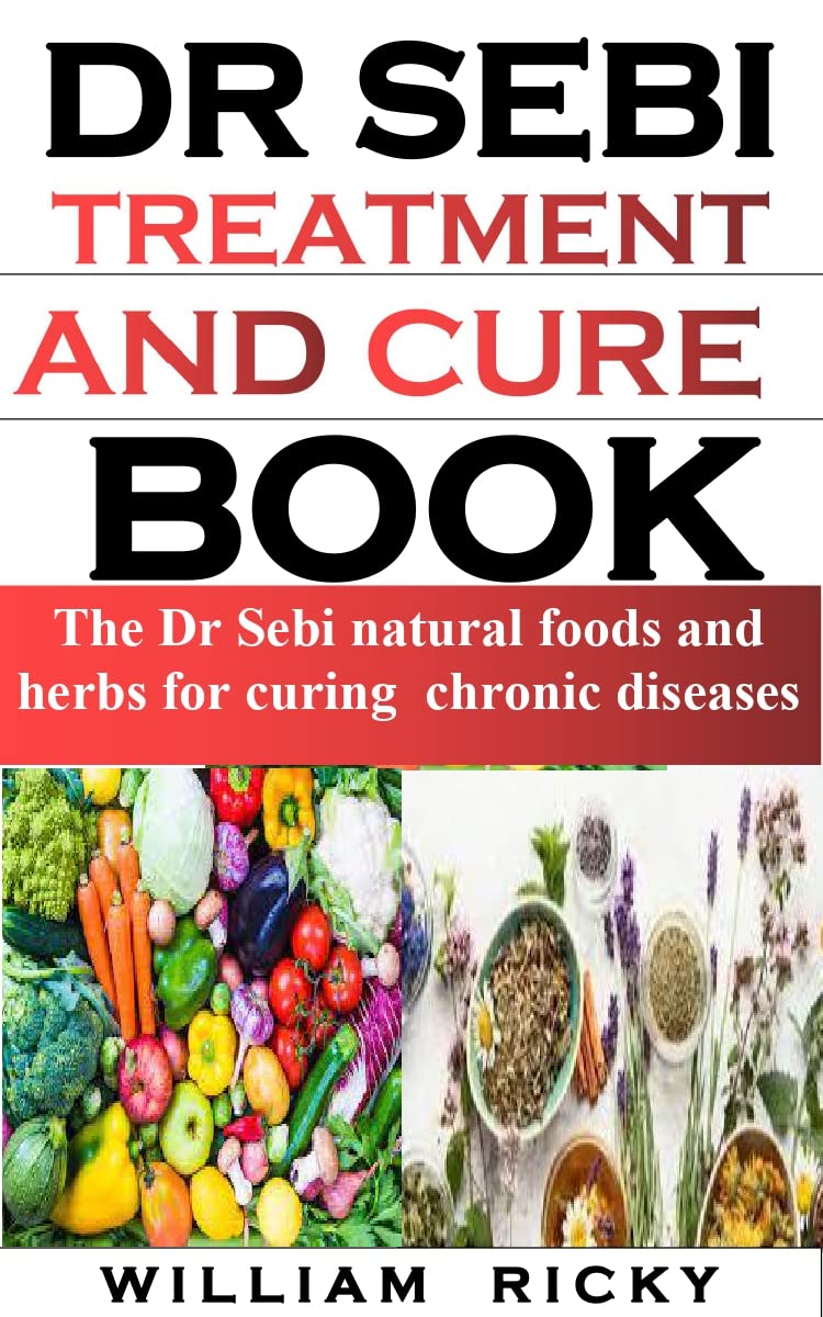 DR SEBI TREATMENT AND CURE BOOK: The dr sebi natural foods and herbs ...