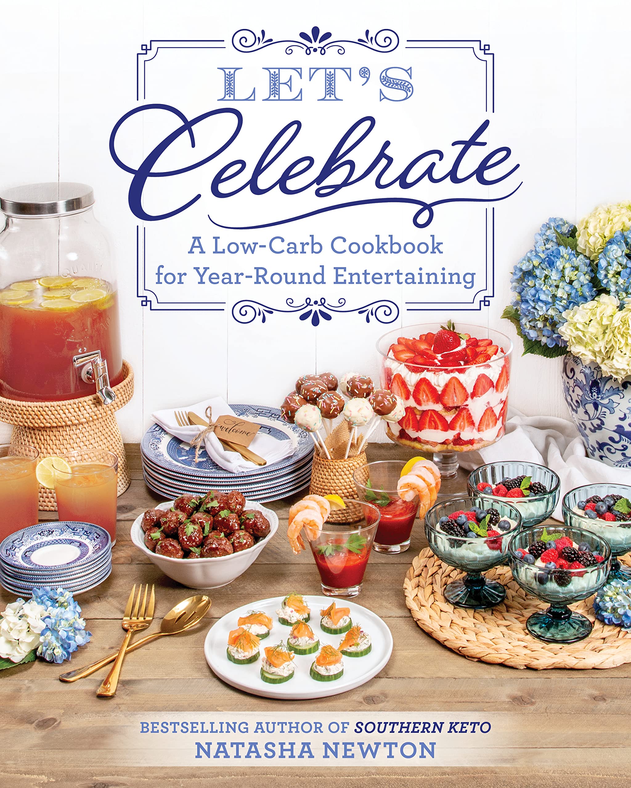 Let's Celebrate: A Low-Carb Cookbook for Year-Round Entertaining by ...