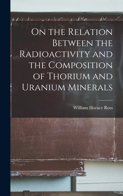 On the Relation Between the Radioactivity and the Composition of Thorium and Uranium Minerals by ...