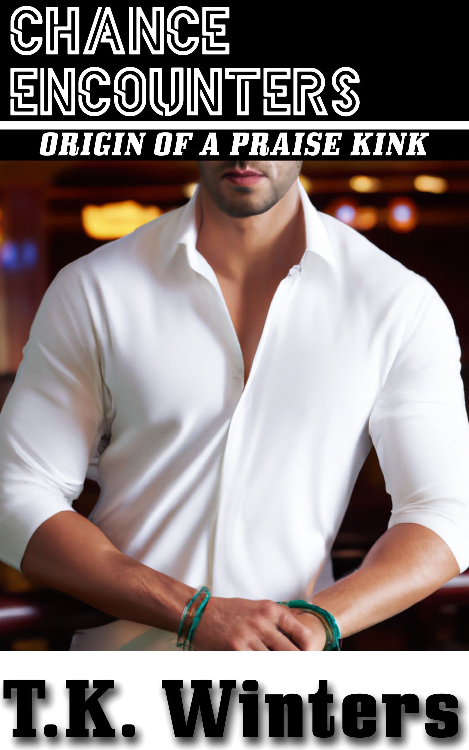 Chance Encounters: Origin of a Praise Kink by T.K. Winters | Goodreads