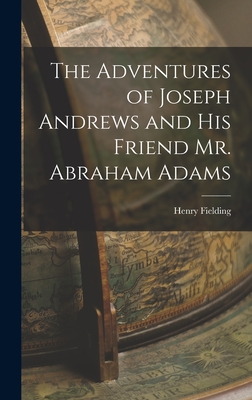 The Adventures of Joseph Andrews and his Friend Mr. Abraham Adams by ...
