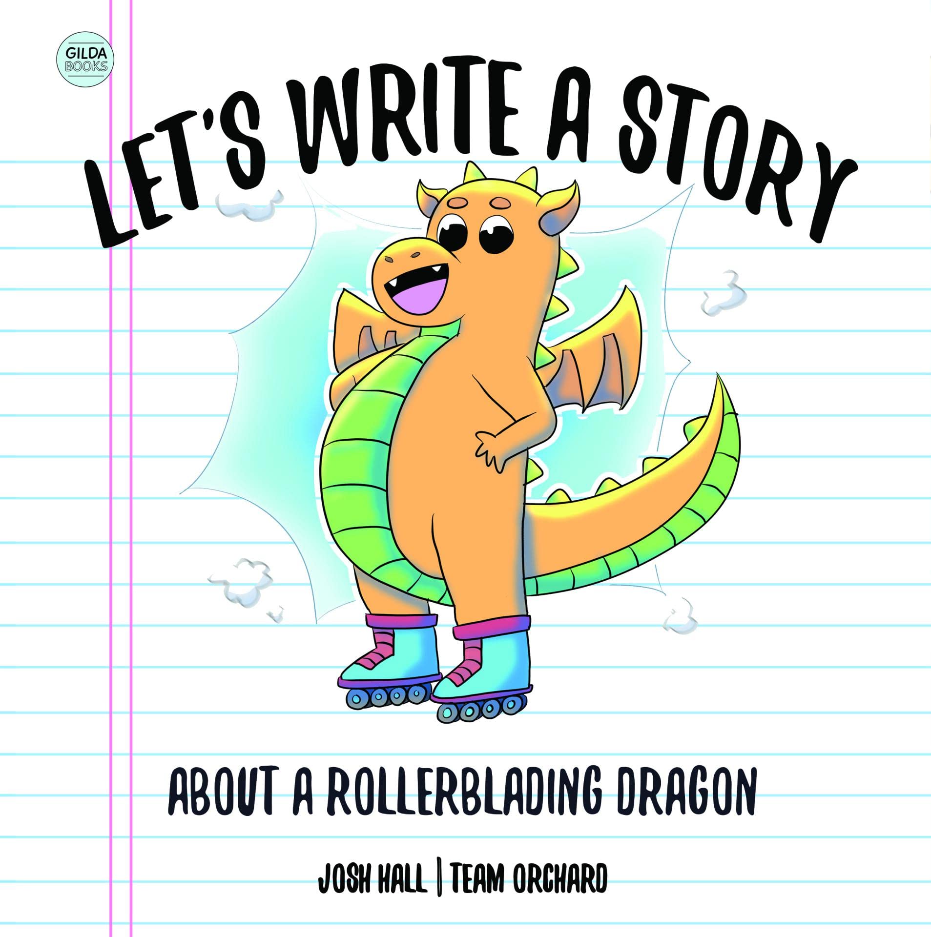 Let's Write a Story (About a Rollerblading Dragon!): Creative Writing ...