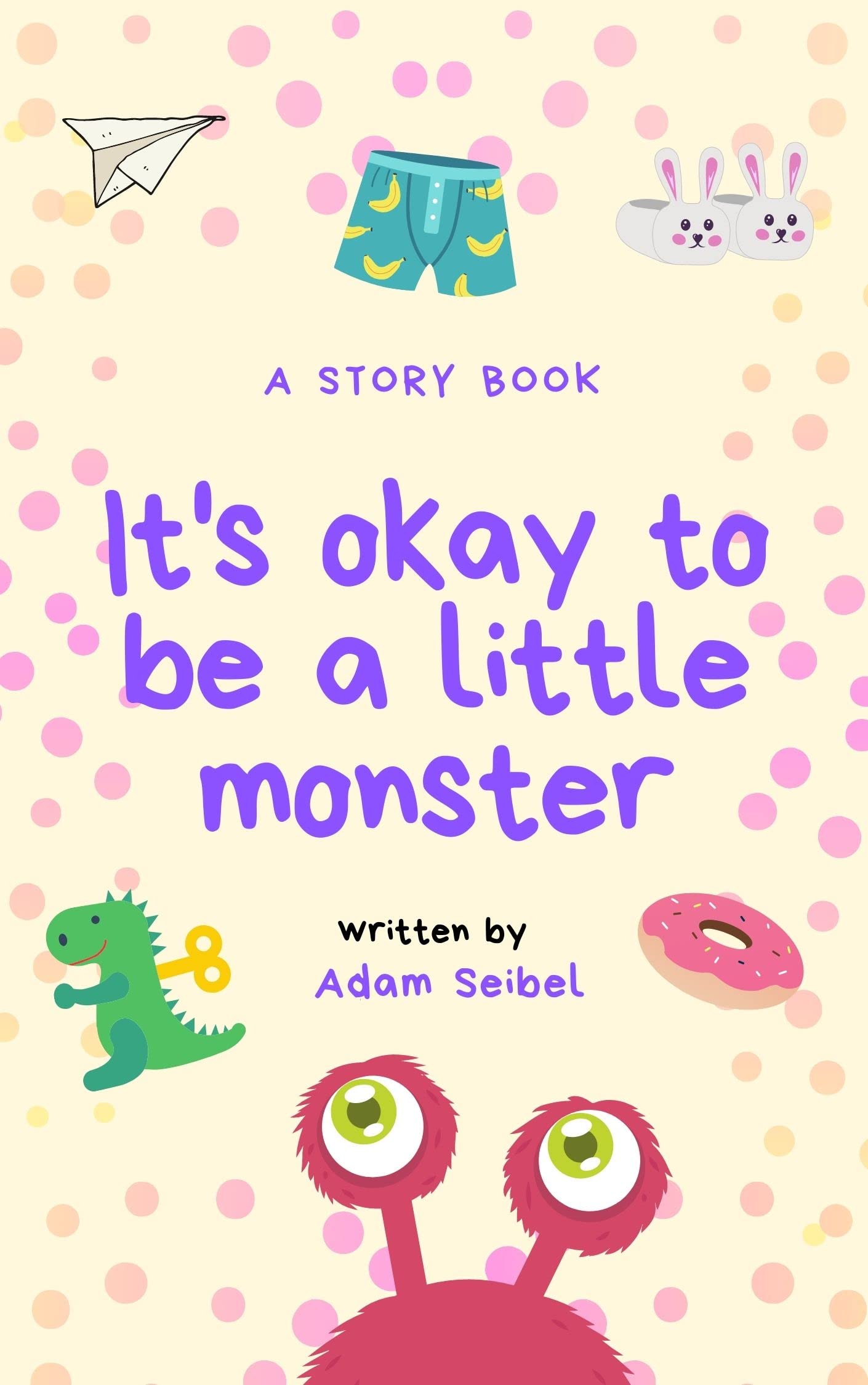 It's okay to be a little monster by Adam Seibel | Goodreads