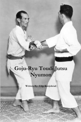 Goju-Ryu Toudi Jutsu Nyumon by Filip Konjokrad | Goodreads