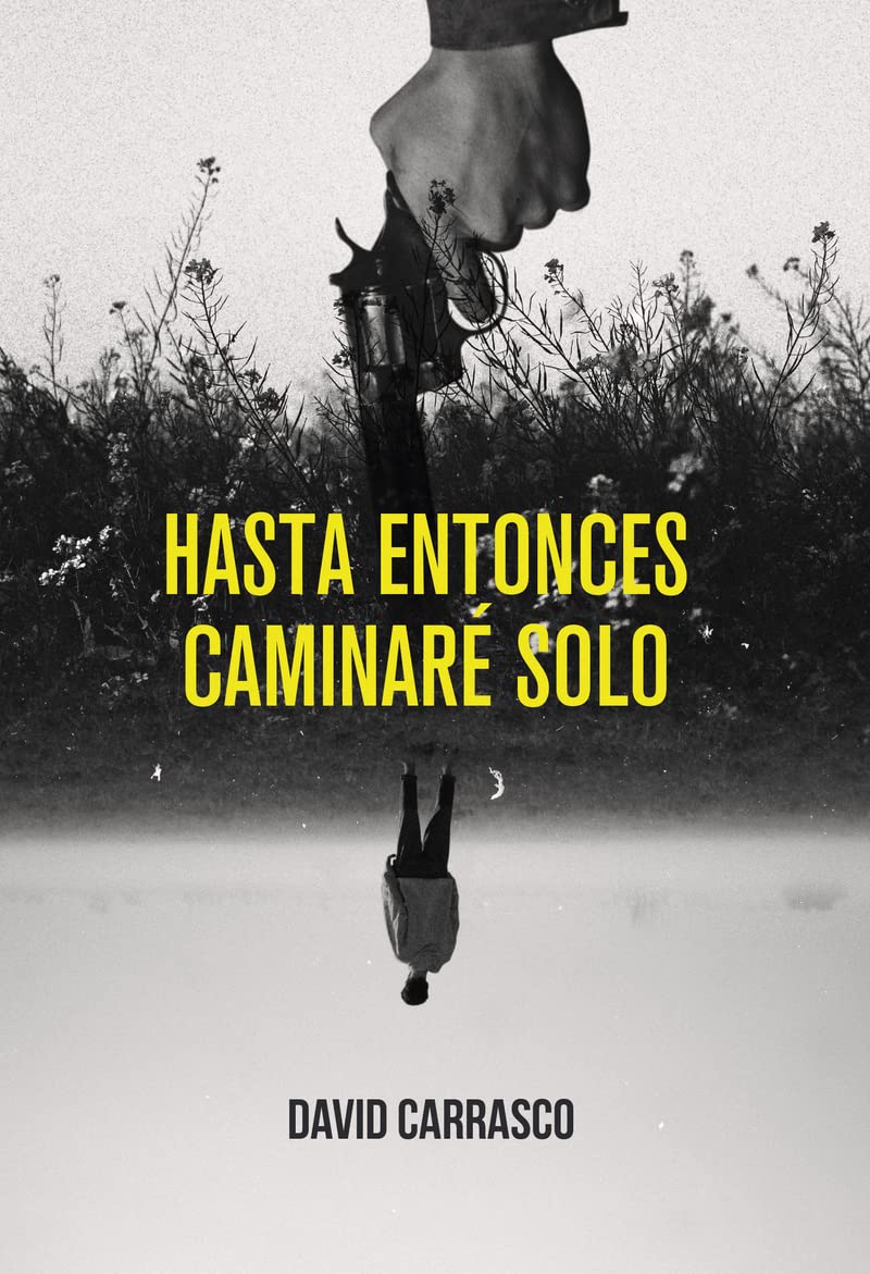 Hasta entonces caminaré solo by David Carrasco | Goodreads
