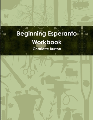 Beginning Esperanto Workbook by Charlotte Burton | Goodreads
