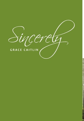 Sincerely by Grace Caitlin | Goodreads