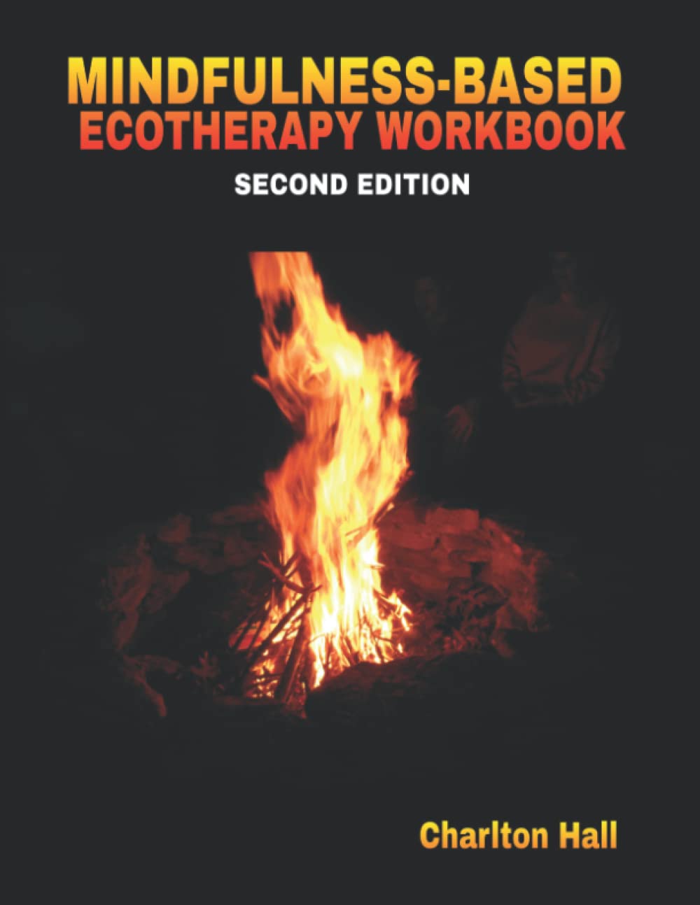 Mindfulness-Based Ecotherapy Workbook: Second Edition by Charlton Hall ...