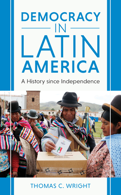 Democracy in Latin America: A History Since Independence by Thomas C ...