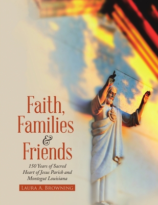 Faith, Families & Friends: 150 Years of Sacred Heart of Jesus Parish ...
