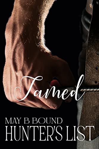 Hunter's List: Tamed (Hunter's List #3) by May B Bound | Goodreads