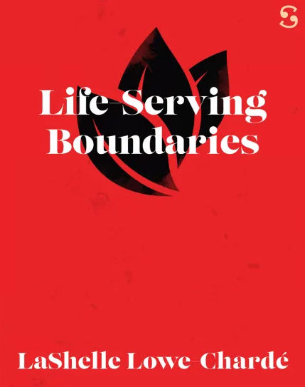 Life-Serving Boundaries by LaShelle Lowe-Charde | Goodreads