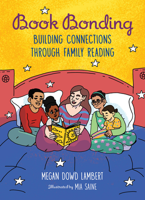 Book Bonding: Building Connections Through Family Reading by Megan Dowd ...