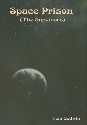 Space Prison (The Survivors) by Tom Godwin | Goodreads