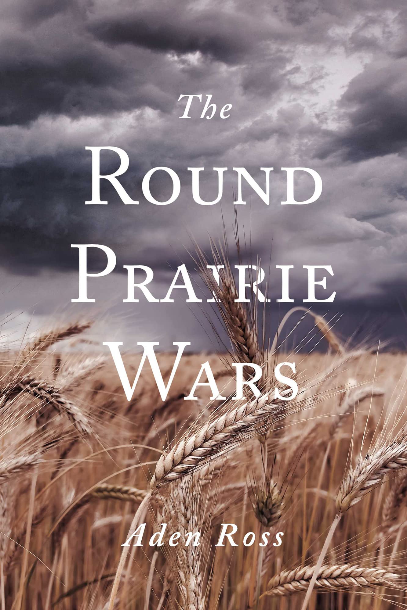 The Round Prairie Wars by Aden Ross | Goodreads