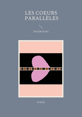 Les coeurs parallèles: Poésie (French Edition) by Julien Eliso | Goodreads