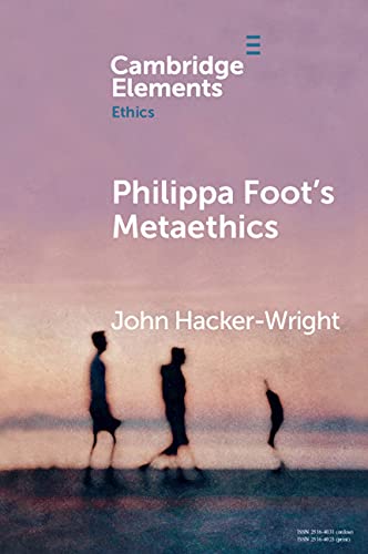 Philippa Foot's Metaethics (Elements in Ethics) by John Hacker-Wright | Goodreads
