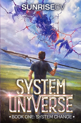 System Change: A LitRPG Adventure (System Universe) by SunriseCV | Goodreads