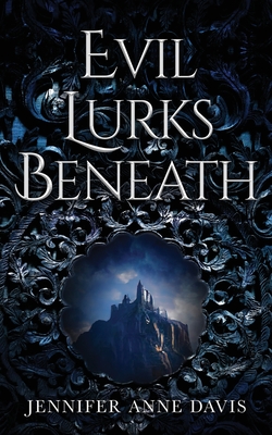 Evil Lurks Beneath by Jennifer Anne Davis | Goodreads