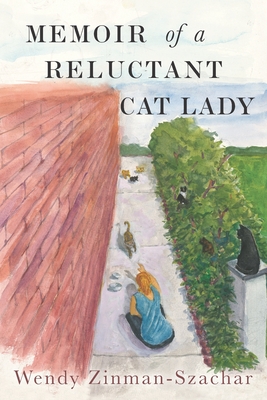 Memoir of A Reluctant Cat Lady by Wendy Zinman-Szachar | Goodreads