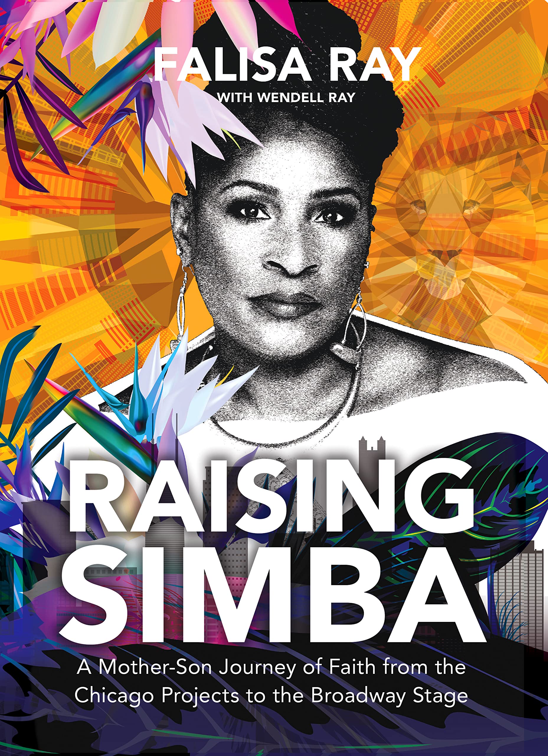 Raising Simba: A Mother-Son Journey of Faith from the Chicago Projects ...