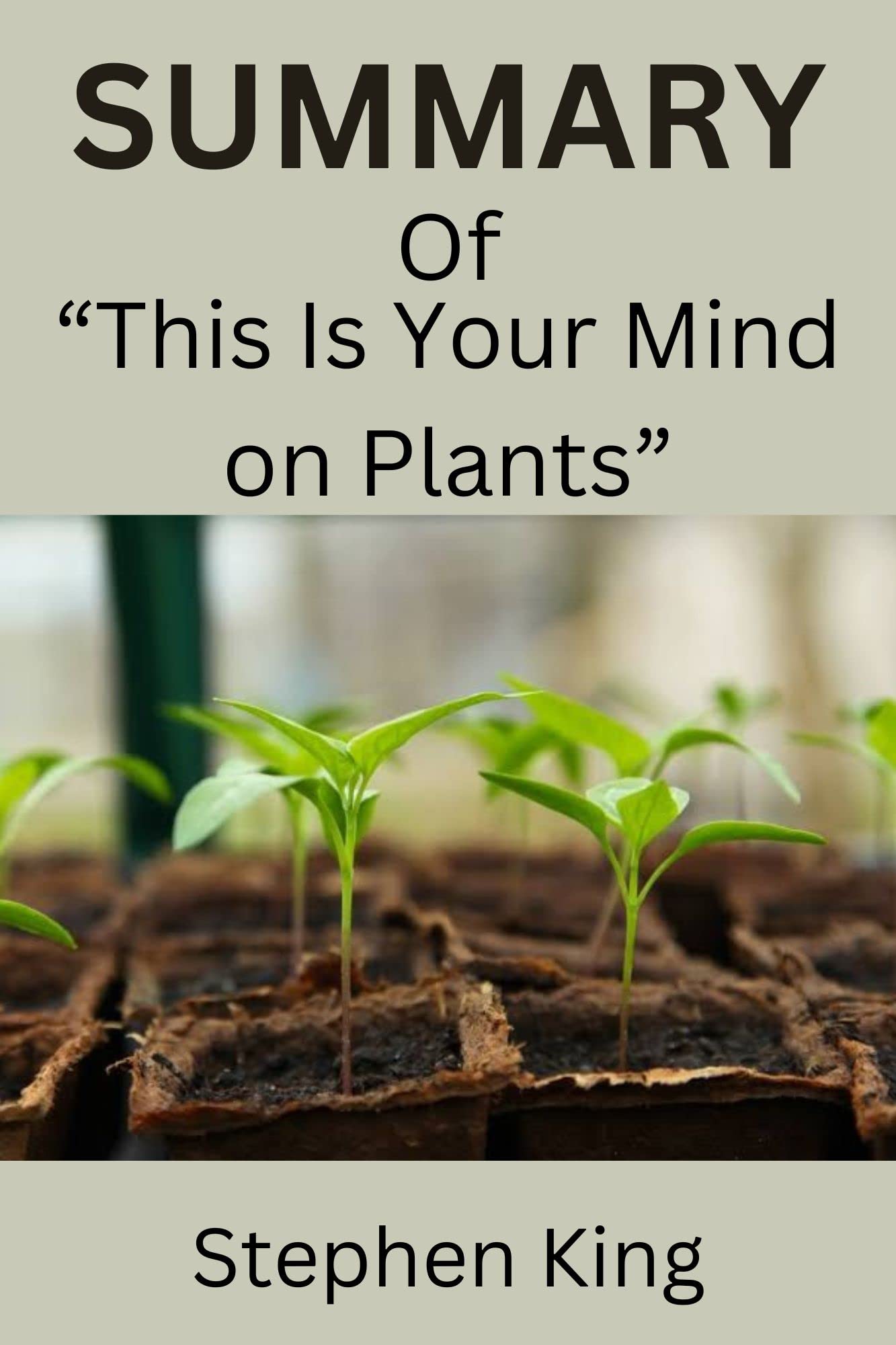 Summary of This is your mind on plants by Michael Pollan by Stephen ...