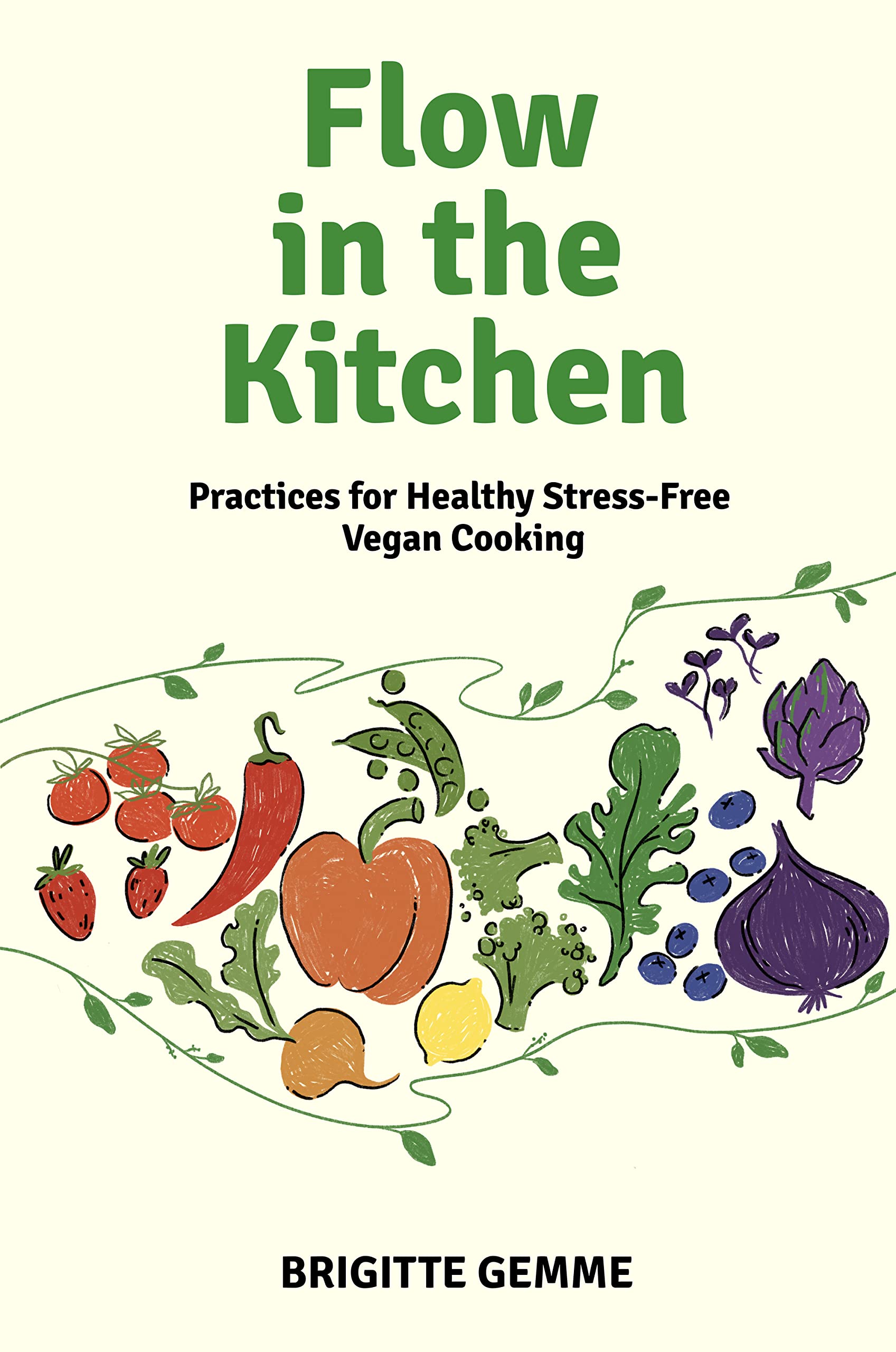 Flow in the Kitchen: Practices for Healthy Stress-free Vegan Cooking by ...