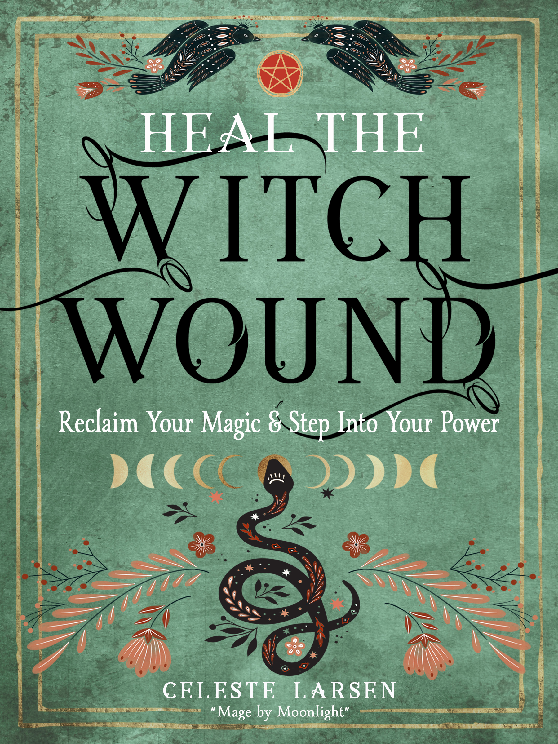 Heal the Witch Wound: Reclaim Your Magic and Step Into Your Power by ...