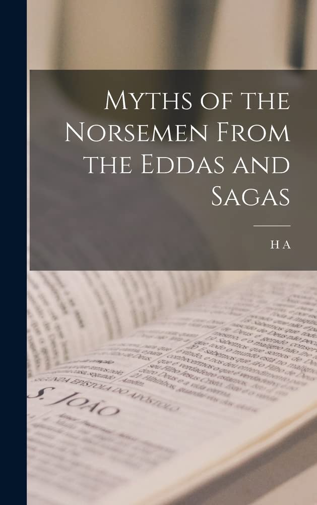 Myths of the Norsemen From the Eddas and Sagas by Hélène A. Guerber ...