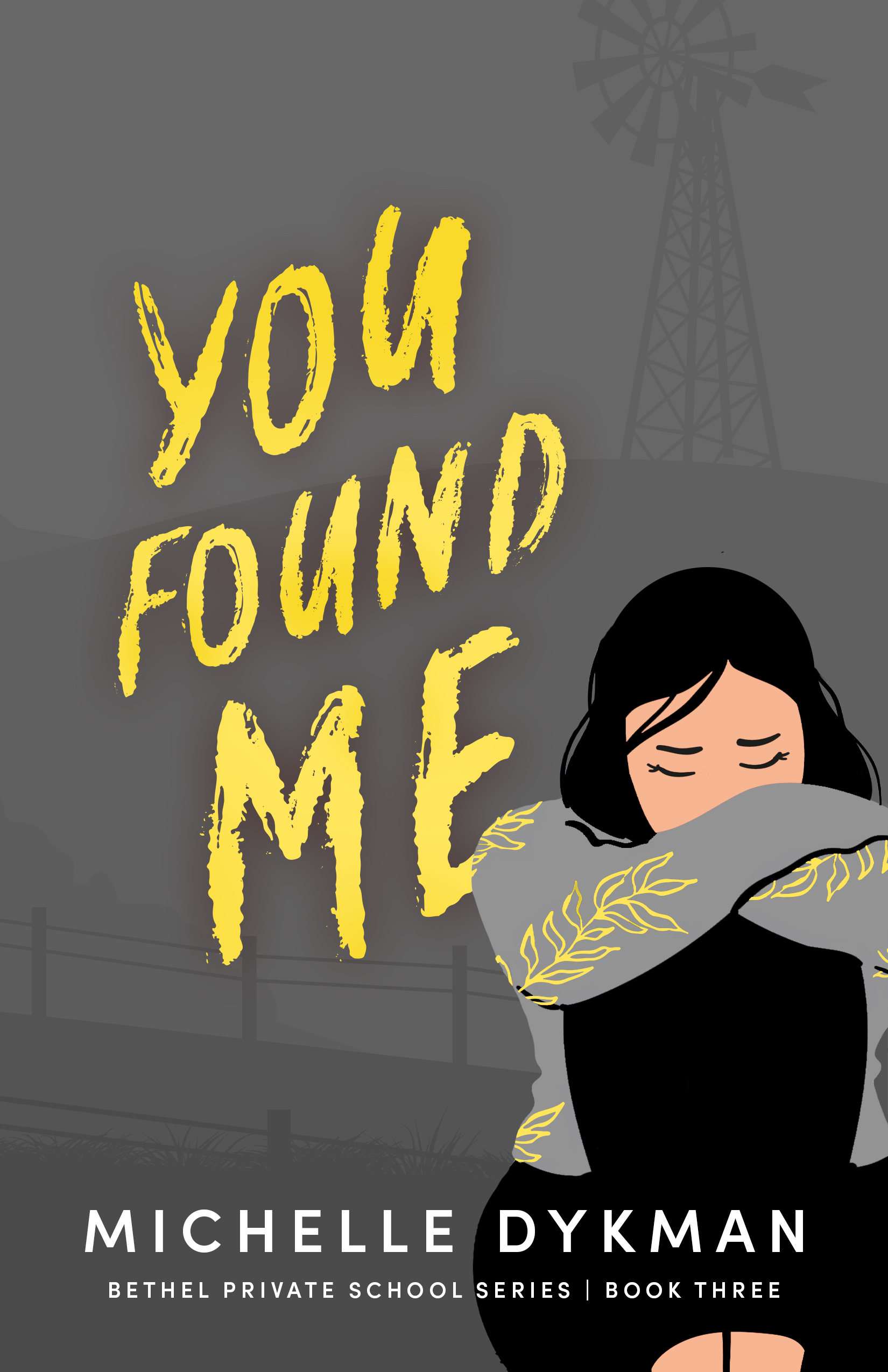 You Found Me (Bethel Private School #3) by Michelle Dykman | Goodreads
