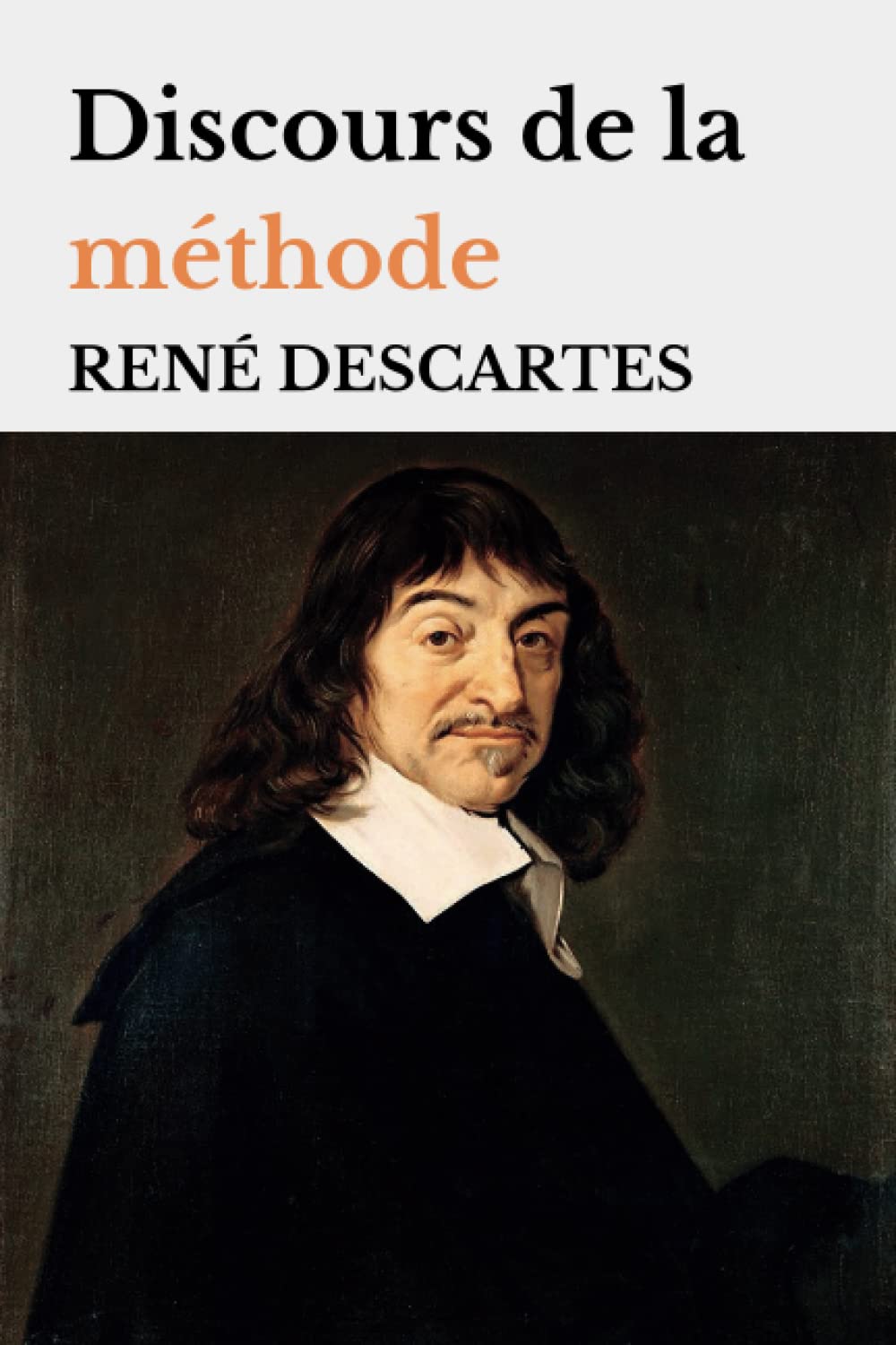 Discours de la méthode: édition originale et intégrale by René ...