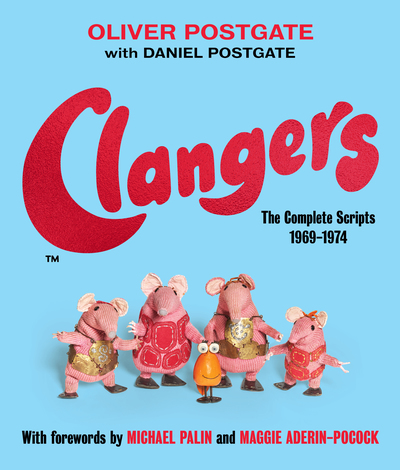 Clangers: The Complete Scripts 1969-1974 by Oliver Postgate | Goodreads