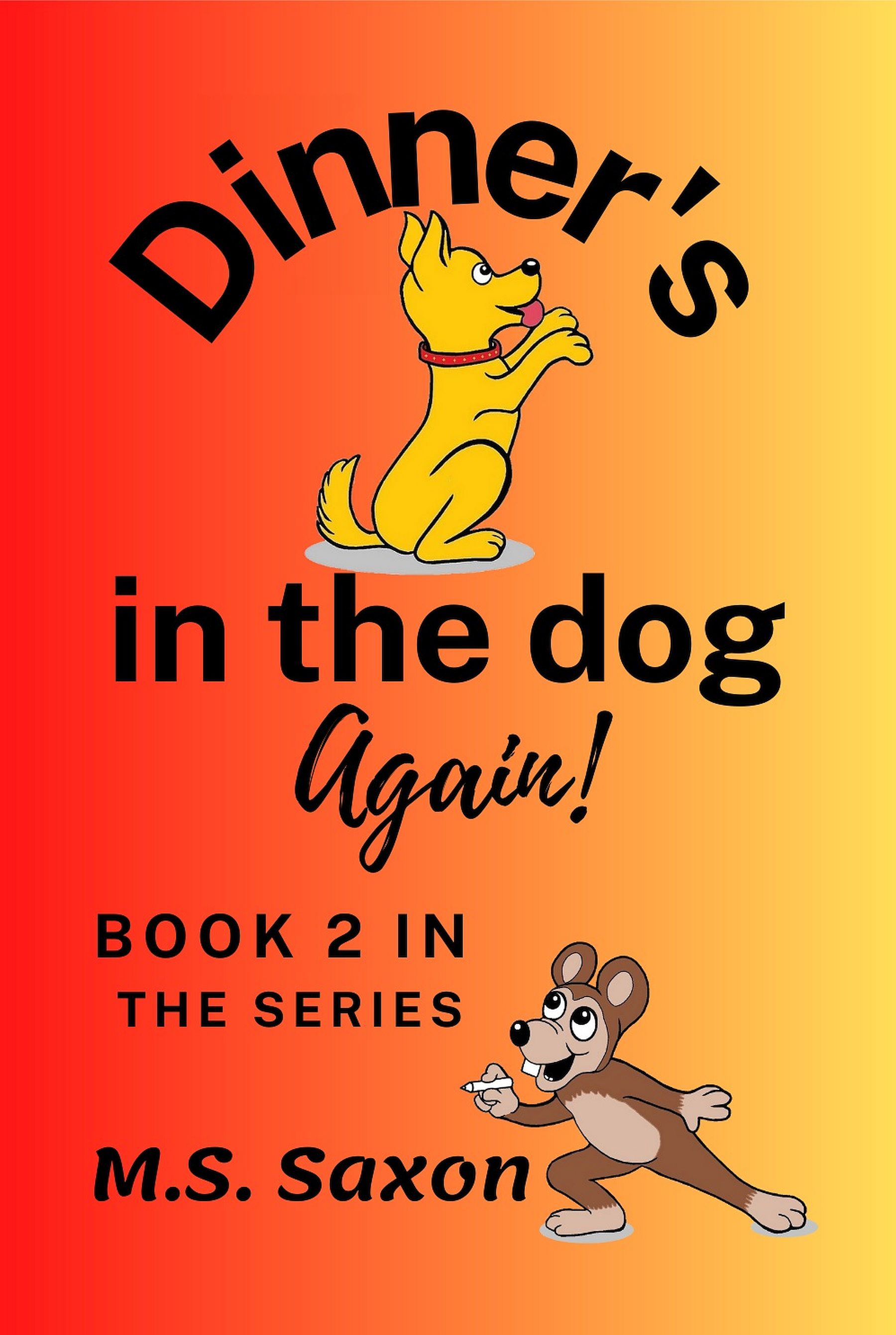 Dinner's in the dog. Again! (Dinner's in the dog, #2) by M.S. Saxon ...