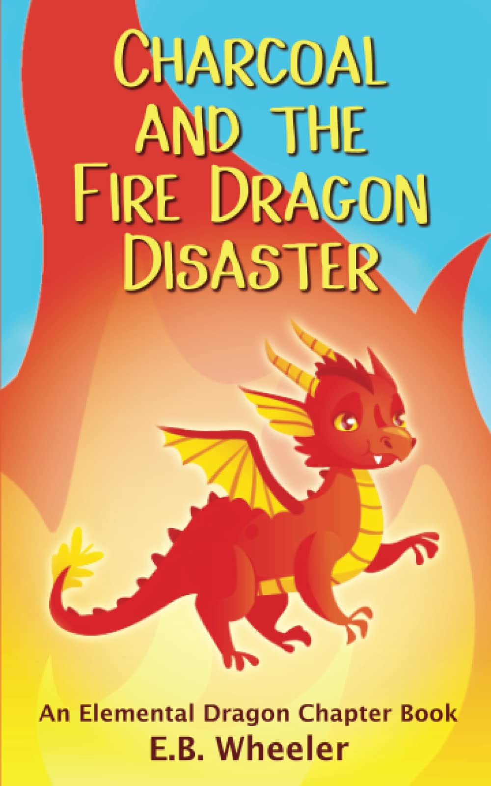 Charcoal and the Fire Dragon Disaster: An Elemental Dragon Chapter Book ...