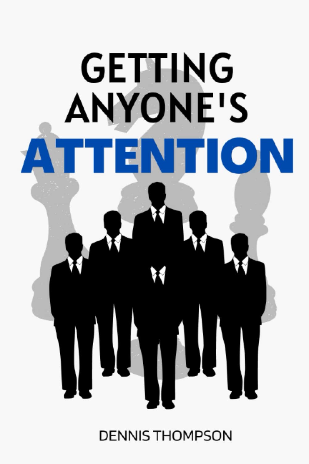Getting Anyone's Attention: How to get Anyone's Attention by Dennis ...