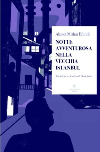 Notte avventurosa nella vecchia Istanbul by Ahmed Midhat Efendi | Goodreads