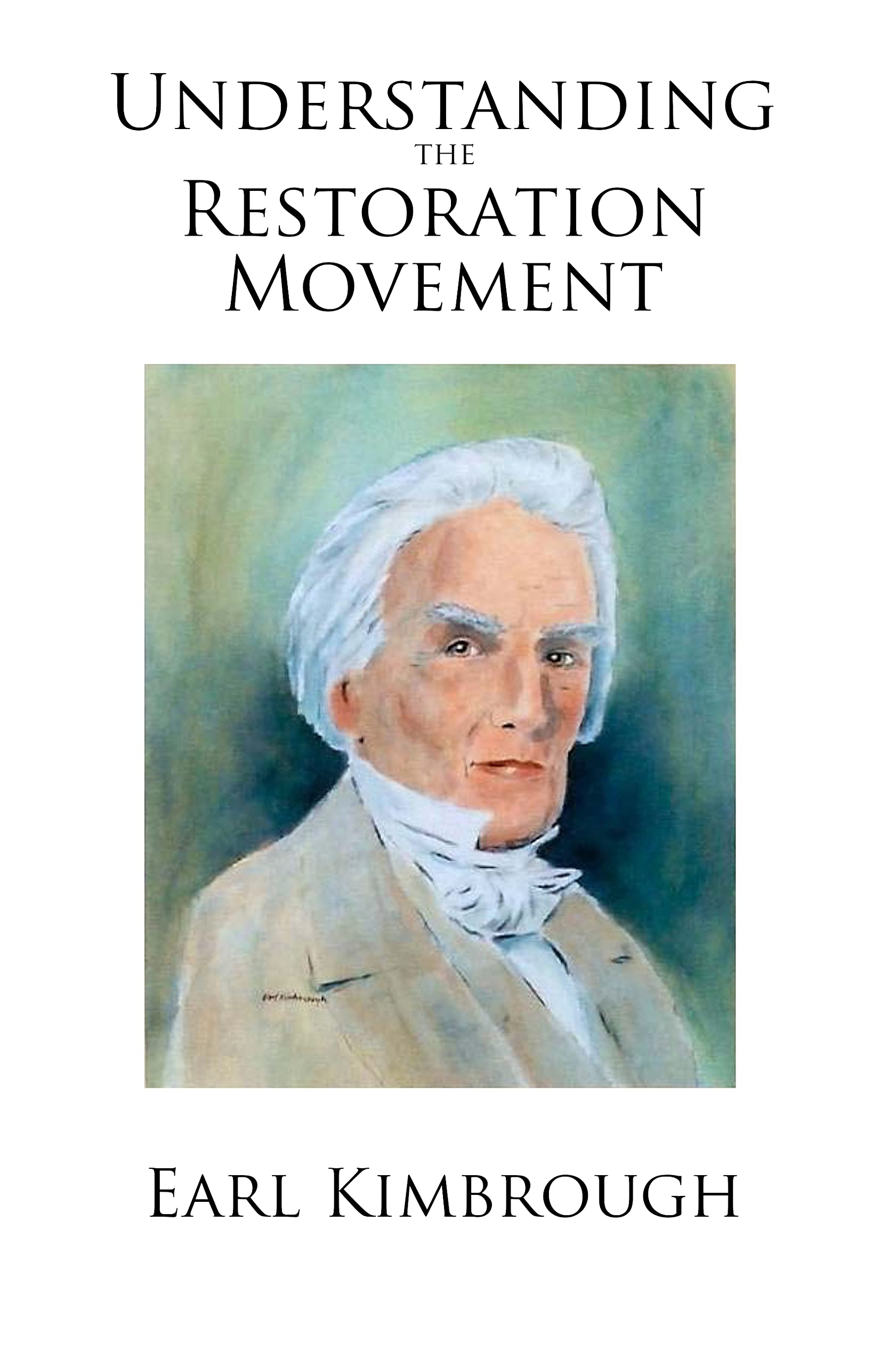 Understanding the Restoration Movement by Earl Kimbrough | Goodreads