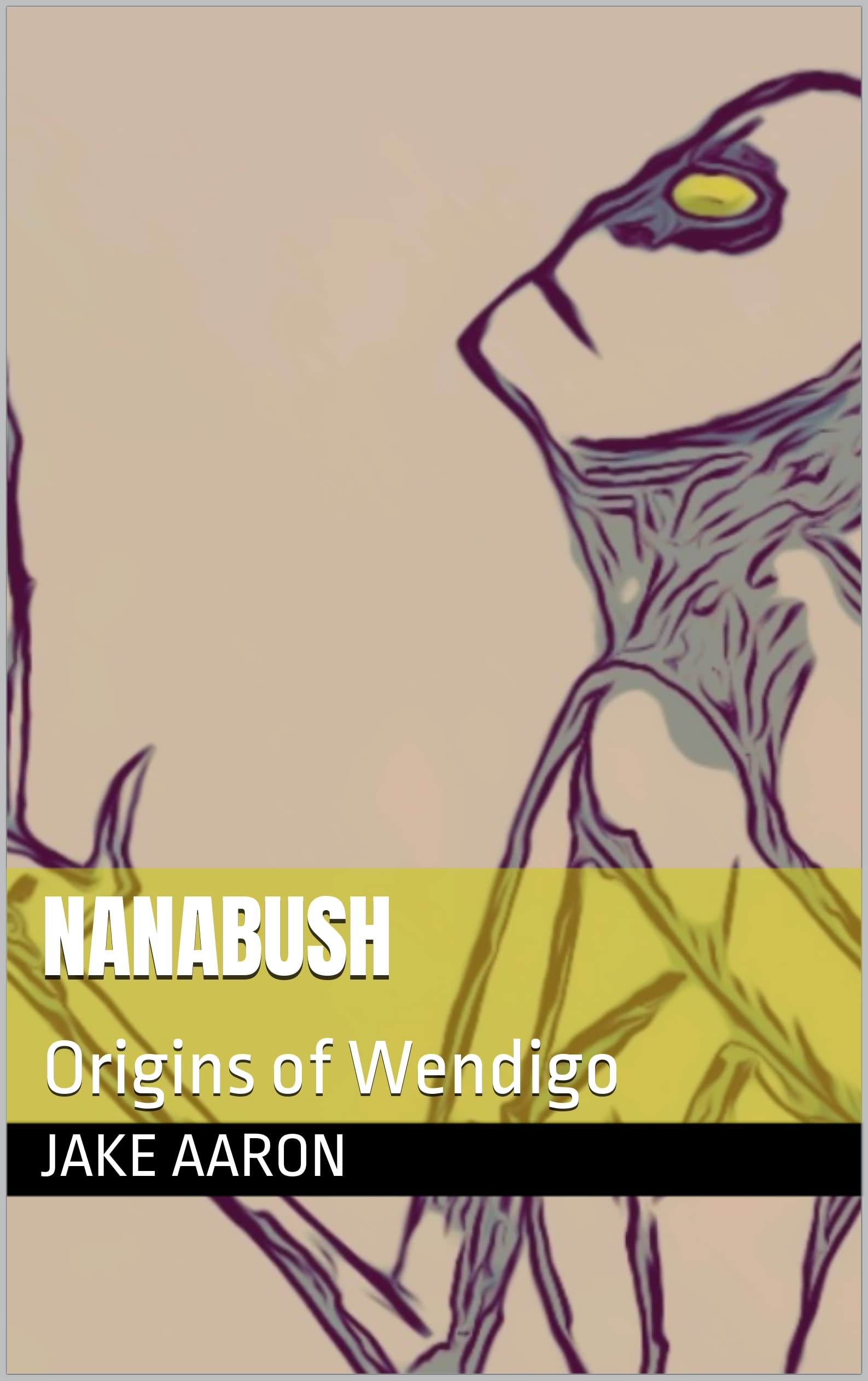 Nanabush: Origins of Wendigo by Jake Aaron | Goodreads