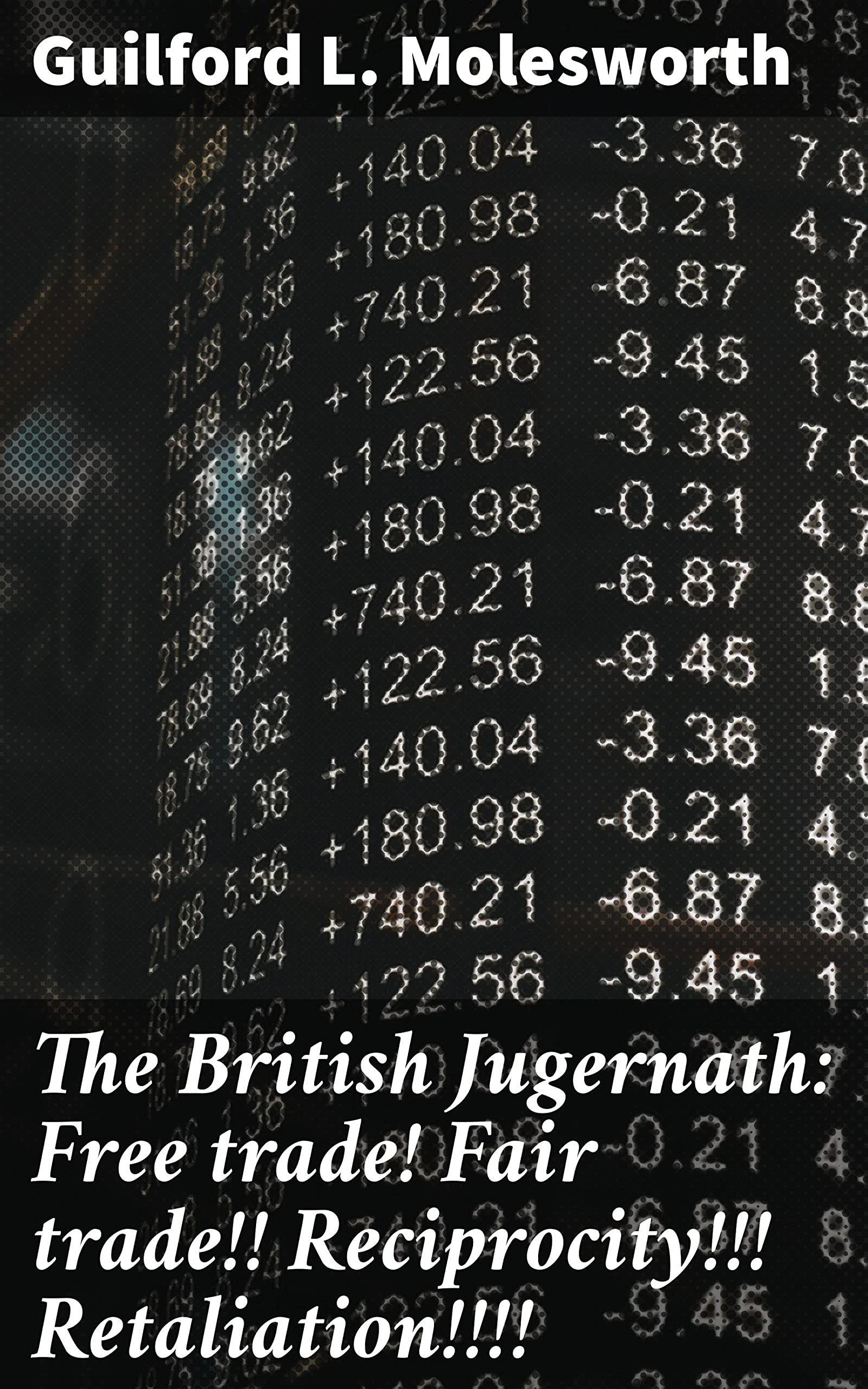 The British Jugernath: Free trade! Fair trade!! Reciprocity ...