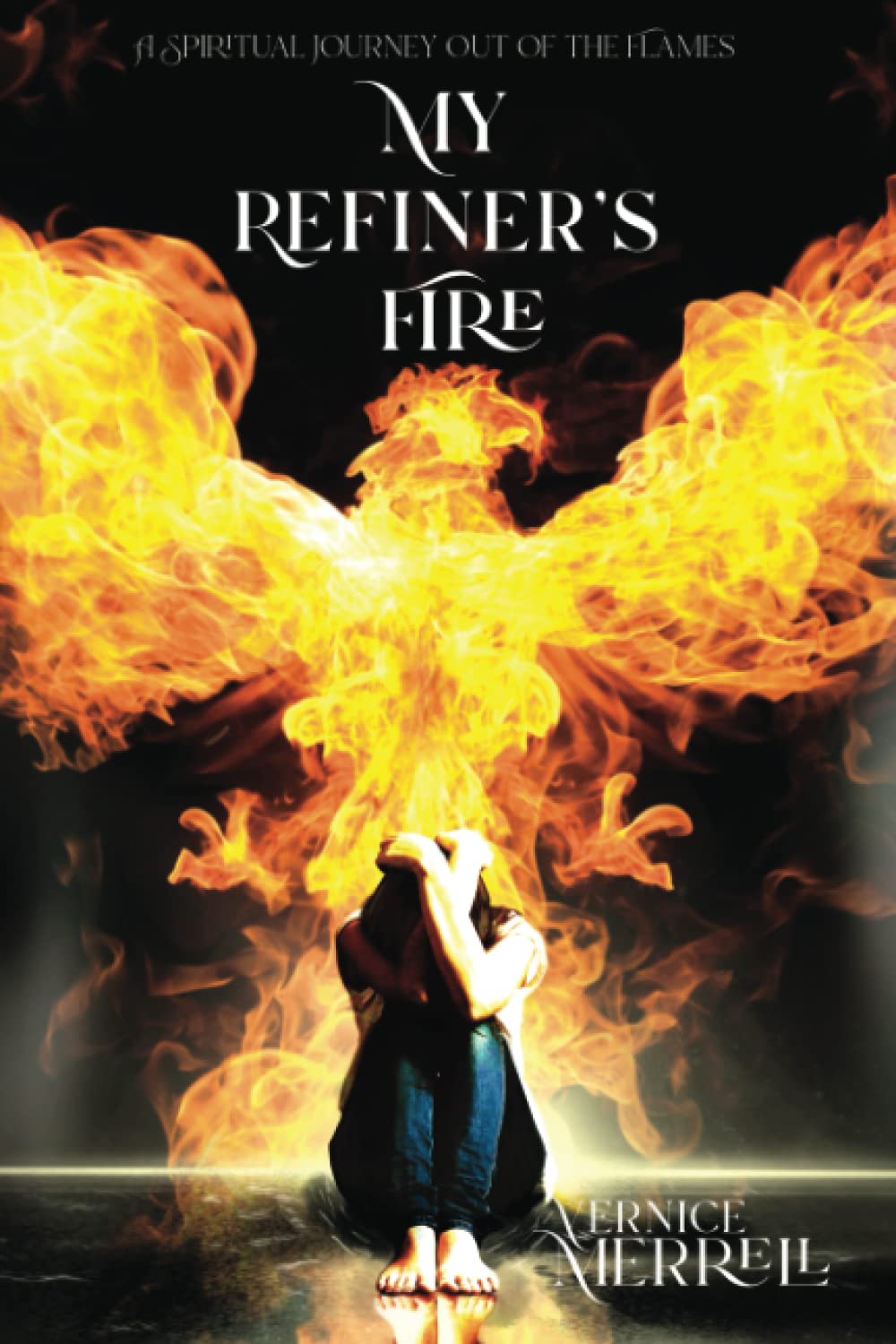 My Refiner's Fire: A Spiritual Journey Out of the Flames by Vernice ...