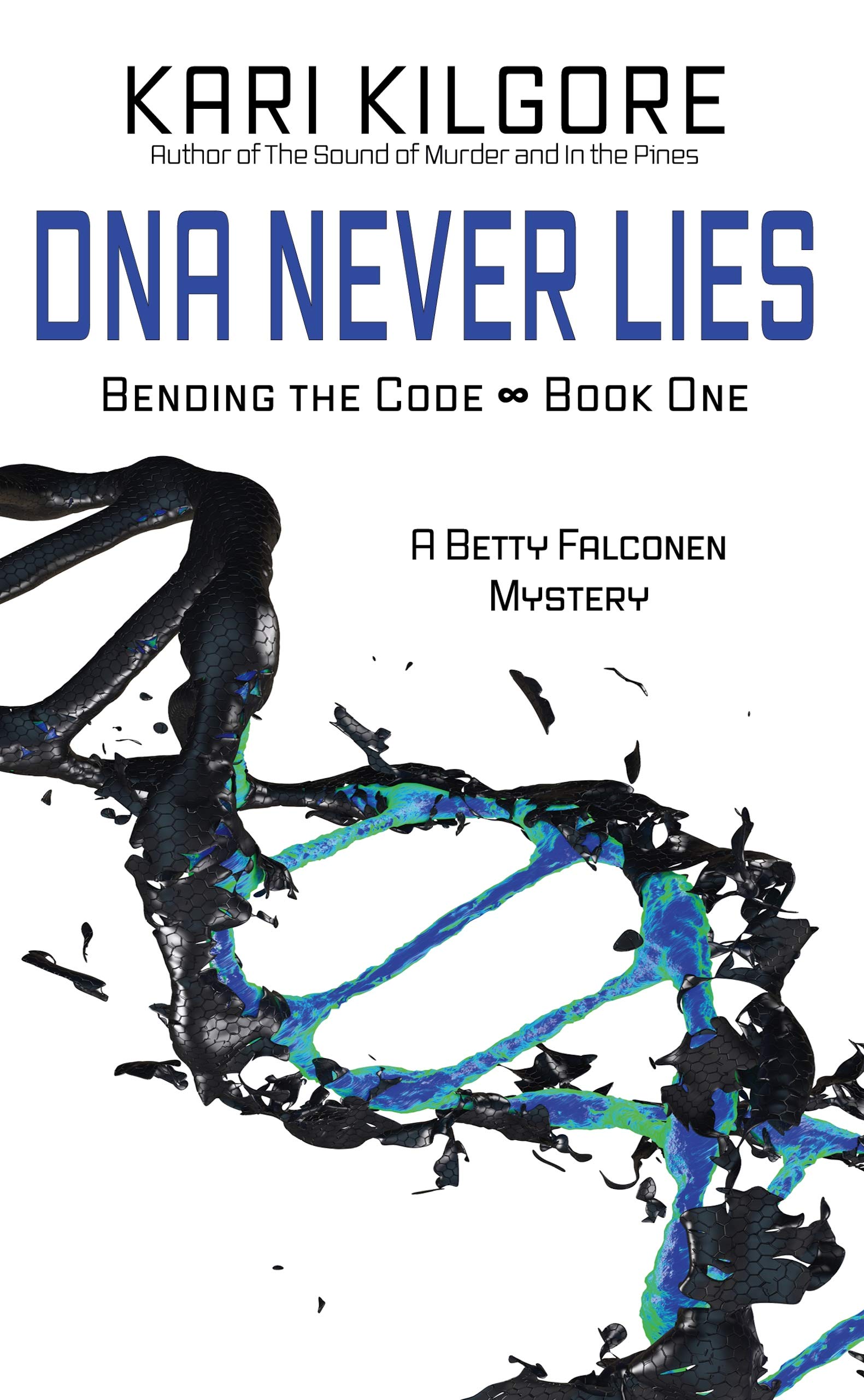 DNA Never Lies: Bending the Code - Book One by Kari Kilgore | Goodreads