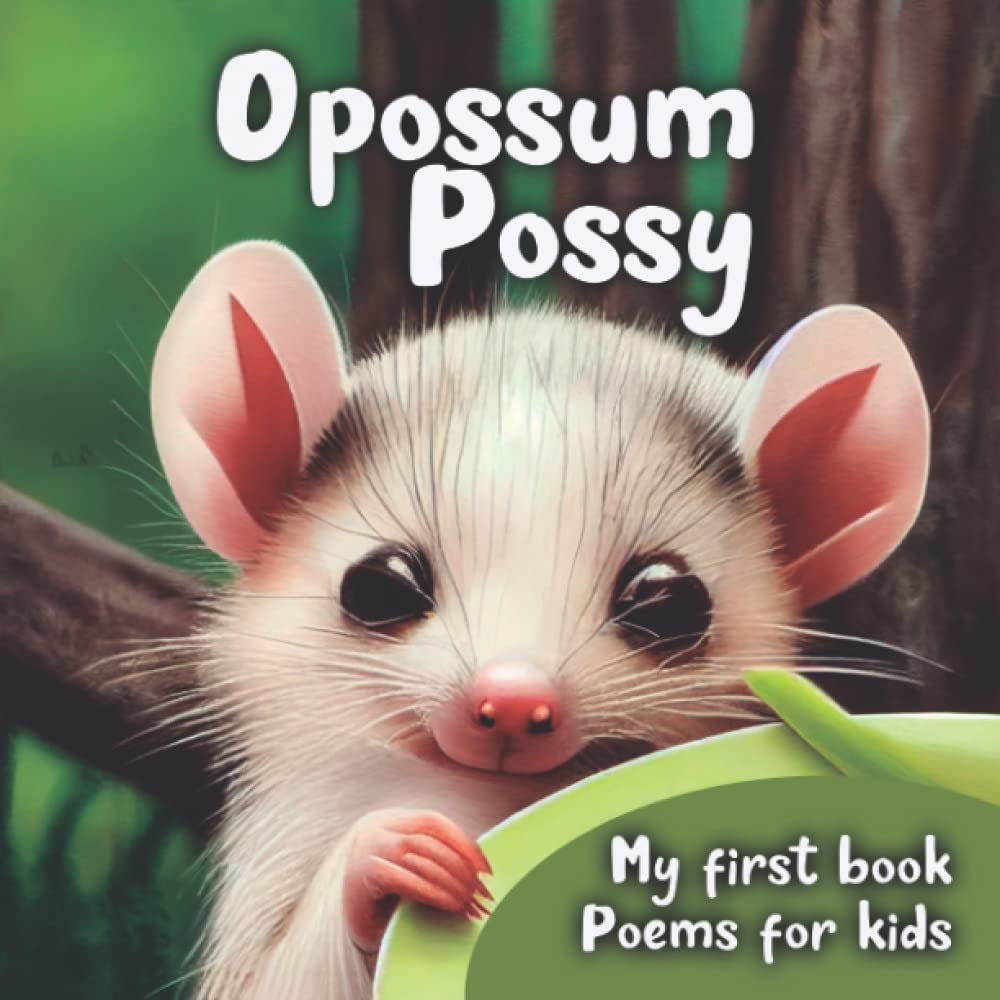 Opossum Possy and his friends. Poems about Possy's adventures by Alesia ...