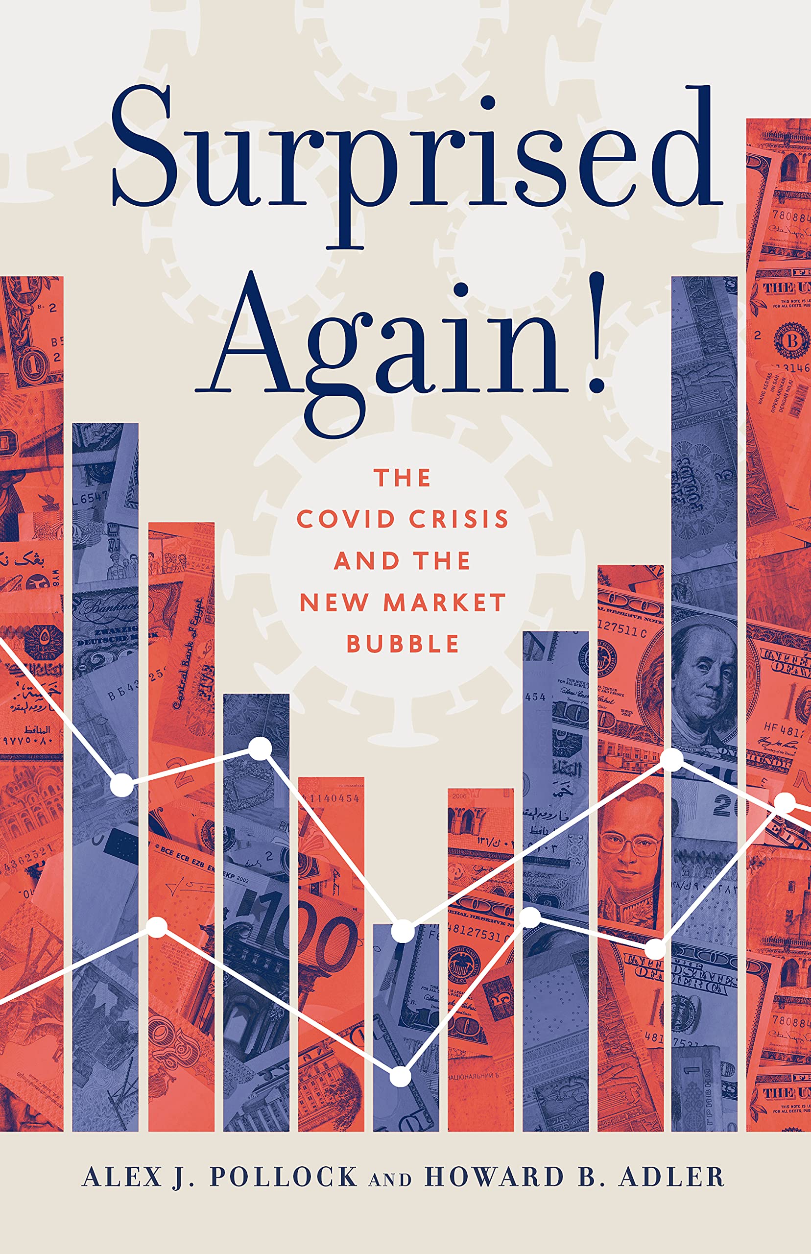 Surprised Again!―The COVID Crisis and the New Market Bubble by Alex J. Pollock | Goodreads