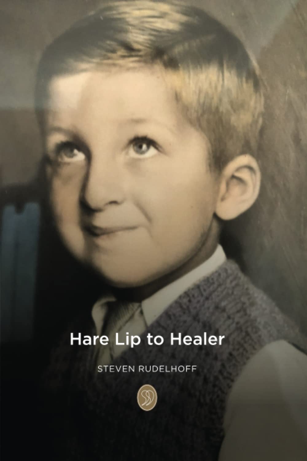 Hare Lip To Healer by Steven Rudelhoff | Goodreads