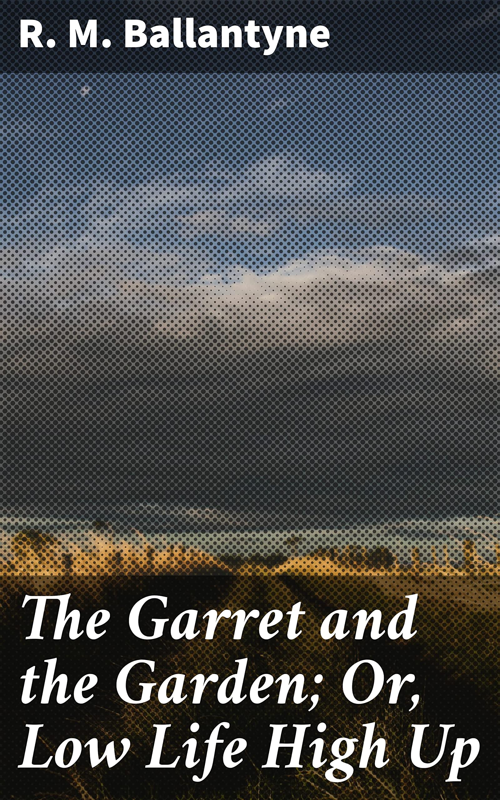 The Garret and the Garden; Or, Low Life High Up: Exploring social class ...
