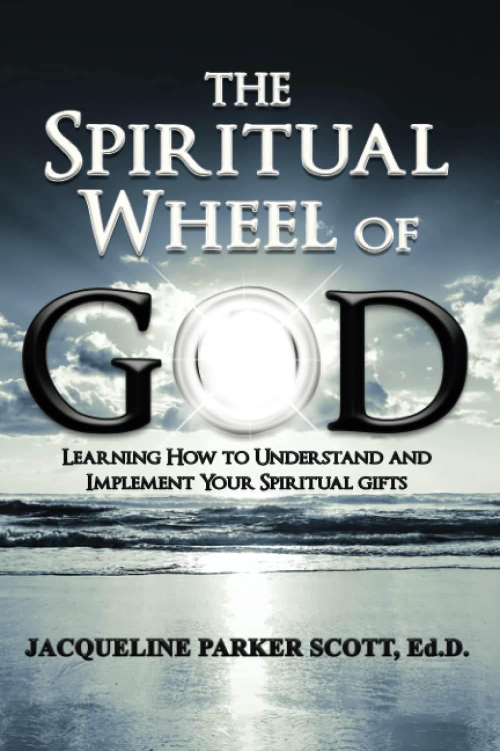 The Spiritual Wheel of GOD: Learning How to Understand and Implement ...
