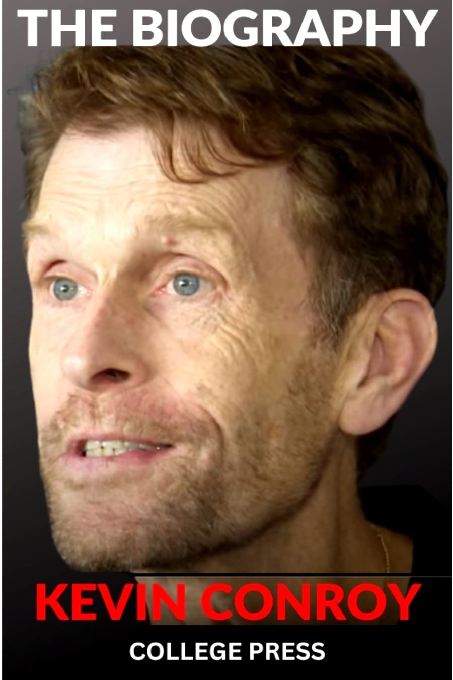 KEVIN CONROY BIOGRAPHY: THE UNTOLD STORY OF KEVIN CONROY by College ...