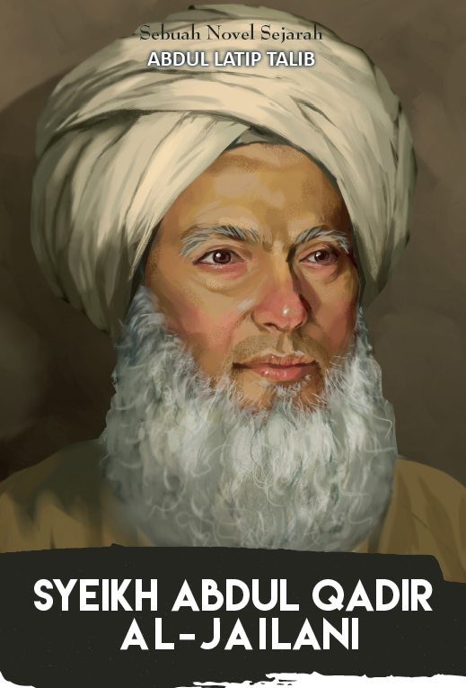 Syeikh Abdul Qadir Al-Jailani by Abdul Latip Talib | Goodreads