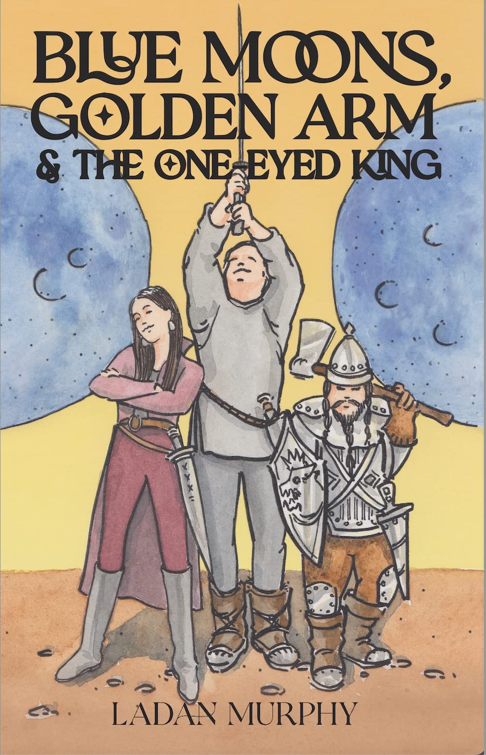 BLUE MOONS, GOLDEN ARM & THE ONE-EYED KING by Ladan Murphy | Goodreads