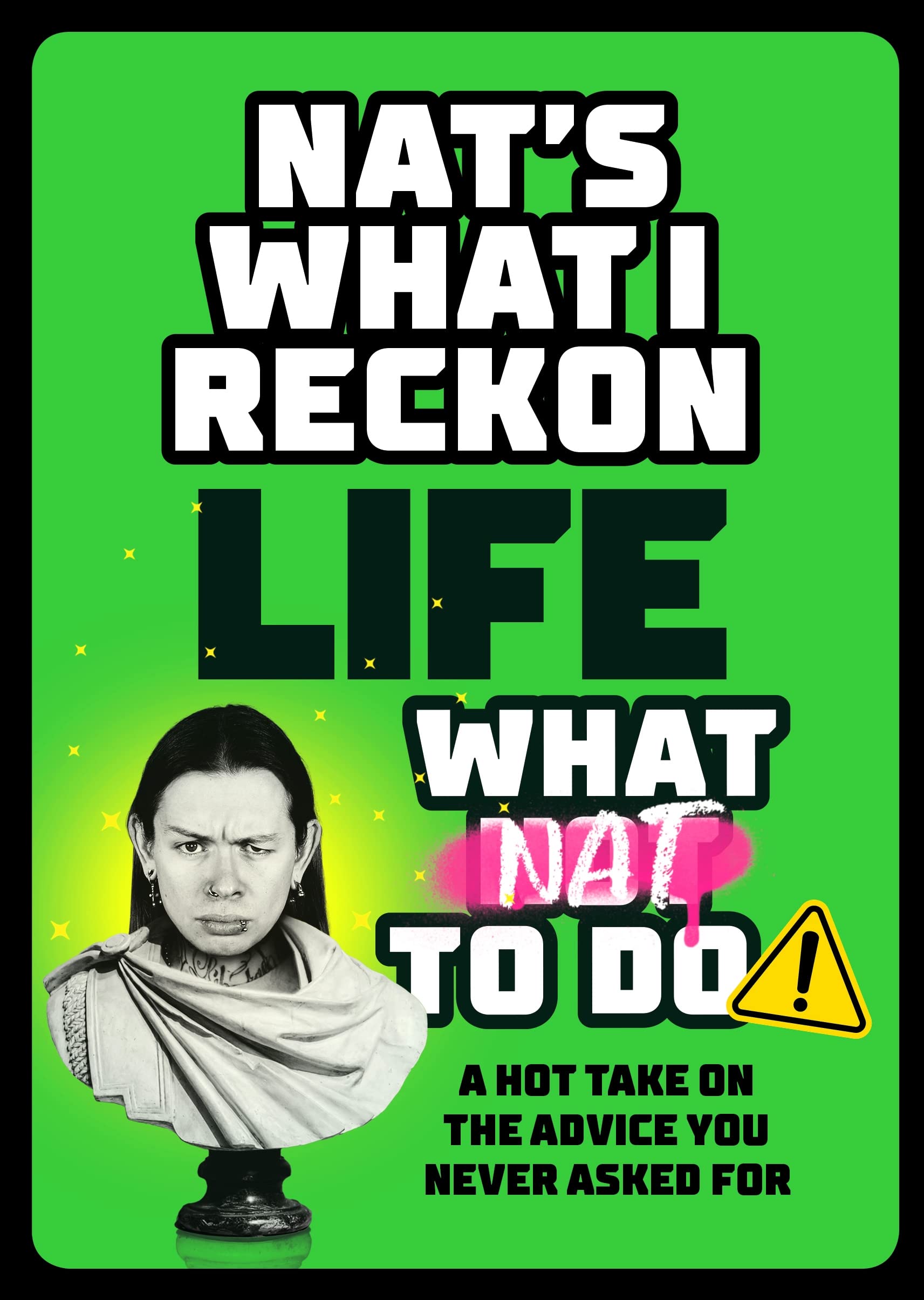 Life: What Nat to Do: A hot take on the advice you never asked for by ...